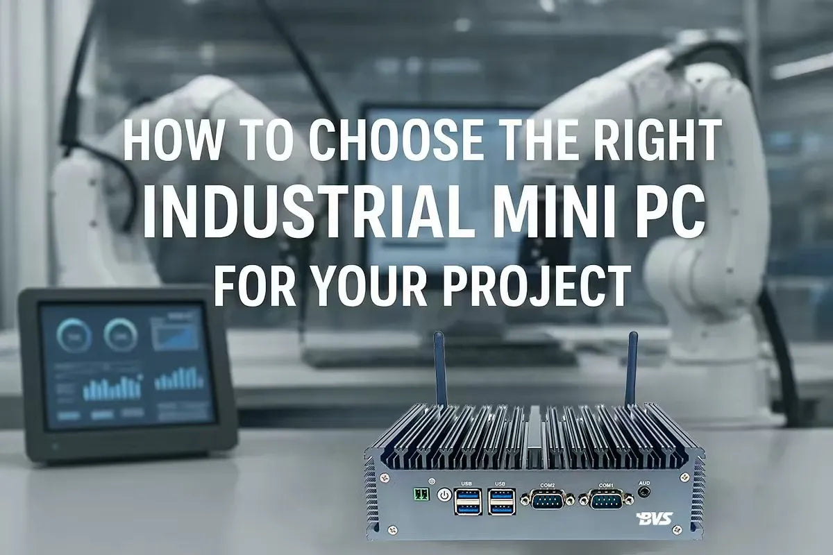 How to Choose the Right Industrial Mini PC for Your Project – bvsipc
